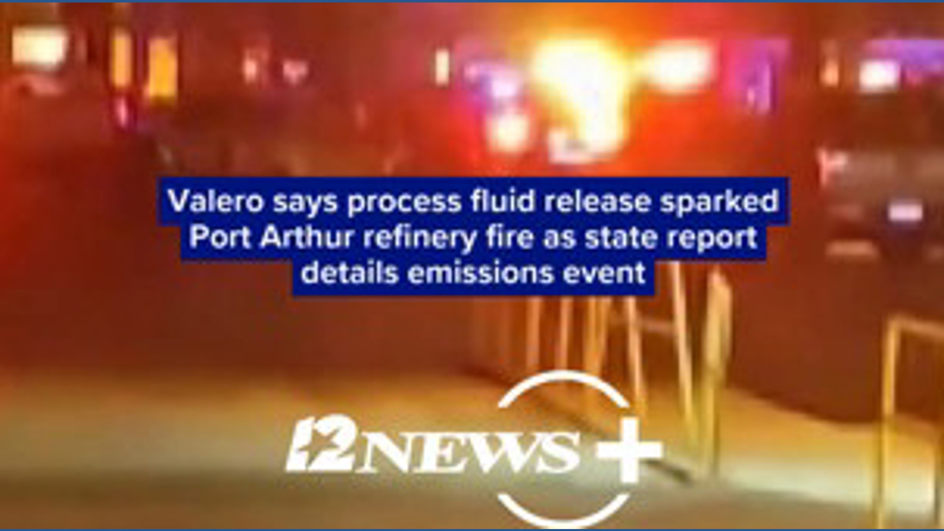Valero says process fluid release sparked Port Arthur refinery fire ...