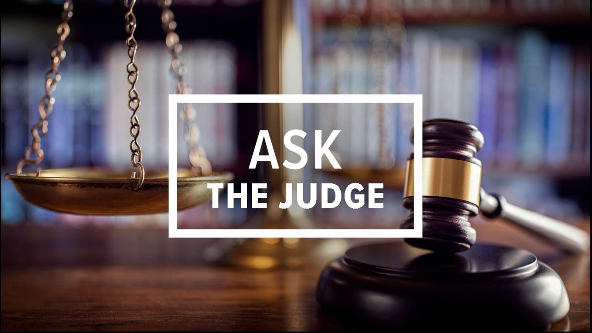 Ask the Judge | Legal Questions | Beaumont, Texas | 12newsnow.com