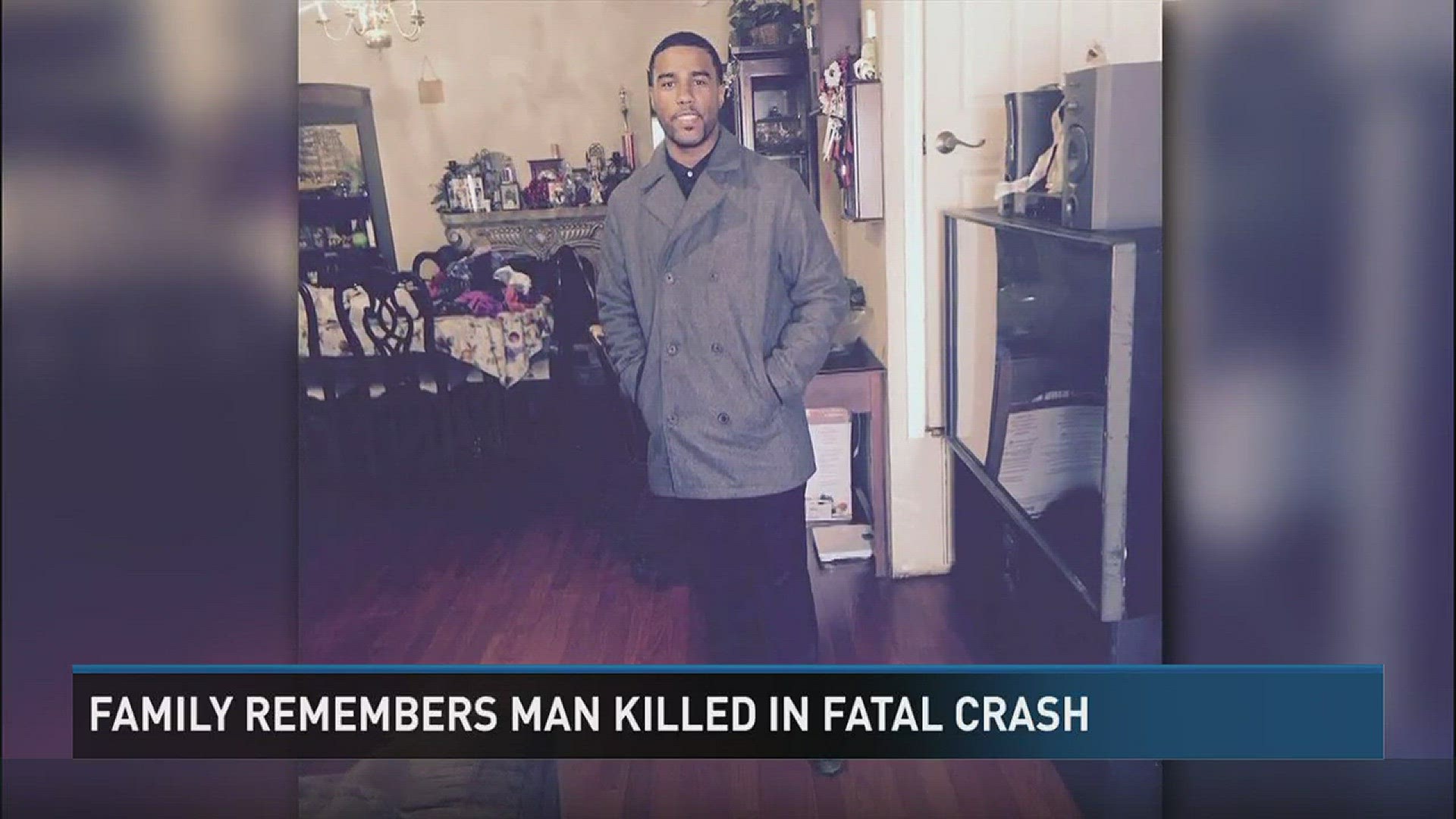 Family remembers man killed in fatal crash Thursday | 12newsnow.com